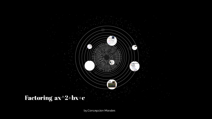 factoring ax^2bx+c by Concepcion Morales on Prezi