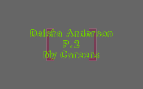 Research Careers- Daisha Anderson by Daisha Anderson on Prezi