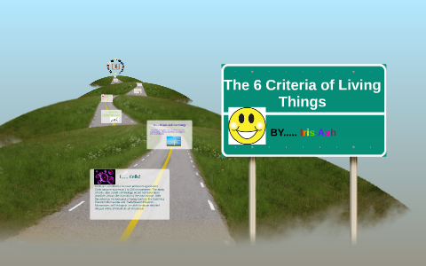 The 6 Criteria of Living Things by Iris Ash on Prezi