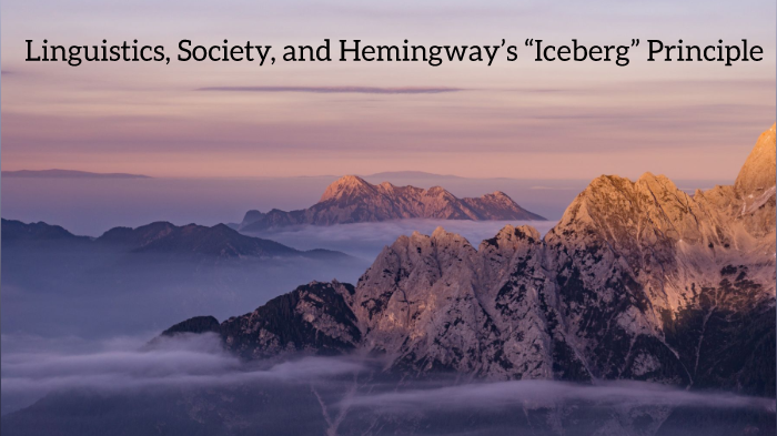Linguistics, Society, and Hemingway's "Iceberg" Principle by Pearley ...