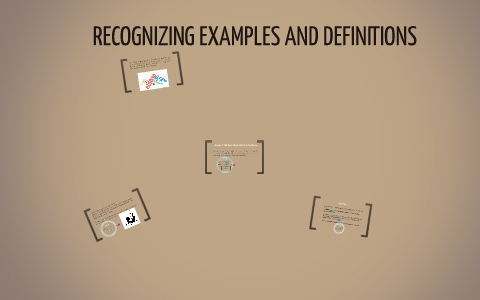 RECOGNIZING EXAMPLES AND DEFINITIONS by on Prezi