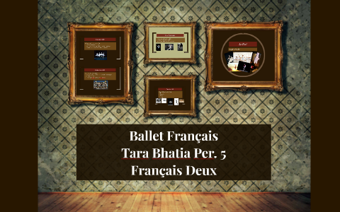 Ballet Français by Tara Bhatia on Prezi