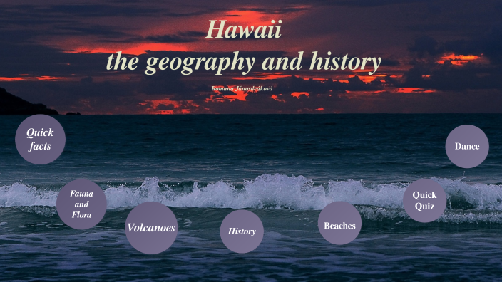 Hawaii- history and geography by Romana Jánosdeáková on Prezi