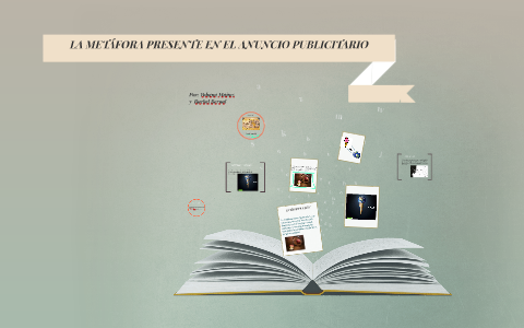 1. LA METÁFORA PRESENTE EN EL ANUNCIO PUBLICITARIO by Invitado 1 on Prezi