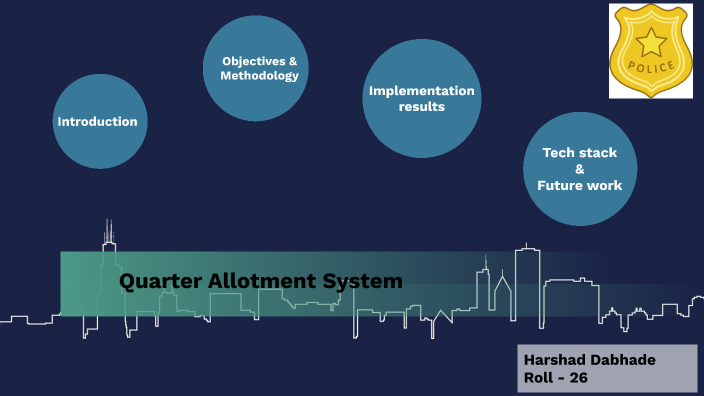 Police Quarter Allotment System by HARSHAD DABHADE on Prezi