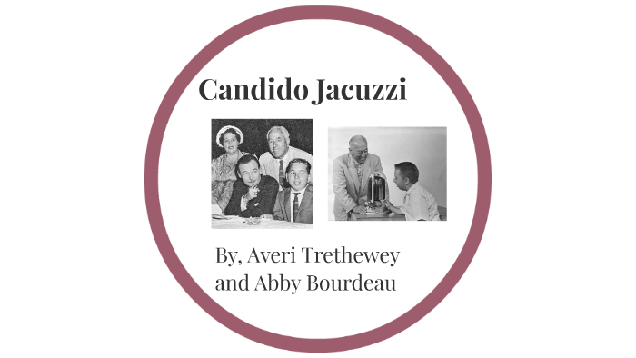 Candido Jacuzzi by Abby Bourdeau on Prezi