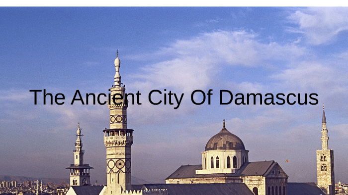 Ancient City of Damascus by David Lin on Prezi