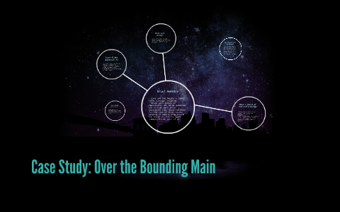 Case Study: Over the Bounding Main by Erica Gonzalez on Prezi
