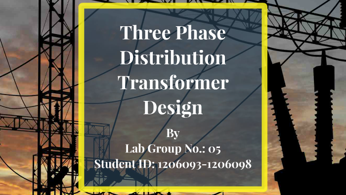 Three phase distribution Transformer Design by Sadman Jahan on Prezi
