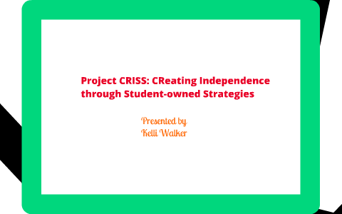 Project CRISS by Kelli Walker on Prezi