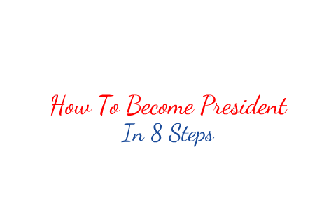 Steps To Become President : How the President Is Elected: The Electoral ...