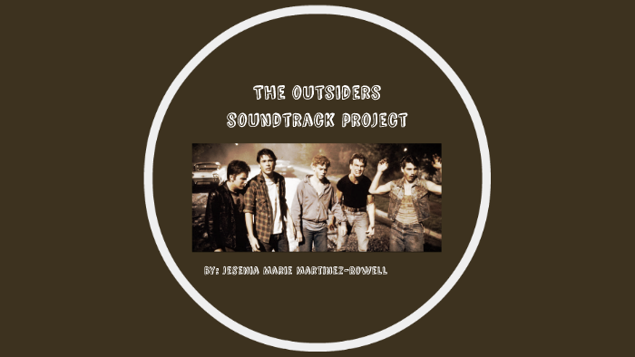 The outsiders soundtrack project by jesenia martinez-rowell on Prezi