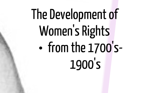 The Development of Women's Rights From the 1700's-1900's by rosa godwin ...