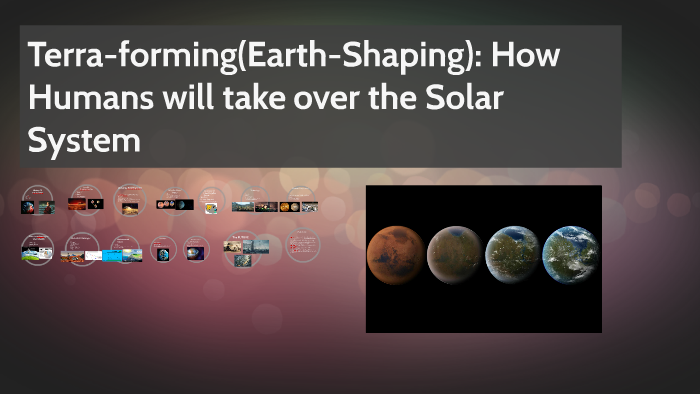 Terraforming: How Humans will take over the Solar System by on Prezi