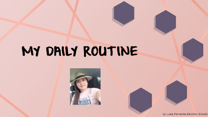 MY DAILY ROUTINE by LUISA FERNANDA SANCHEZ GIRALDO on Prezi