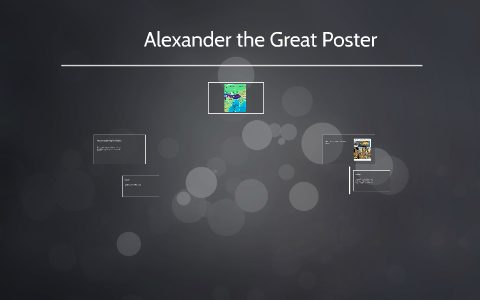 Alexander the Great Poster by Ashley Cruz on Prezi