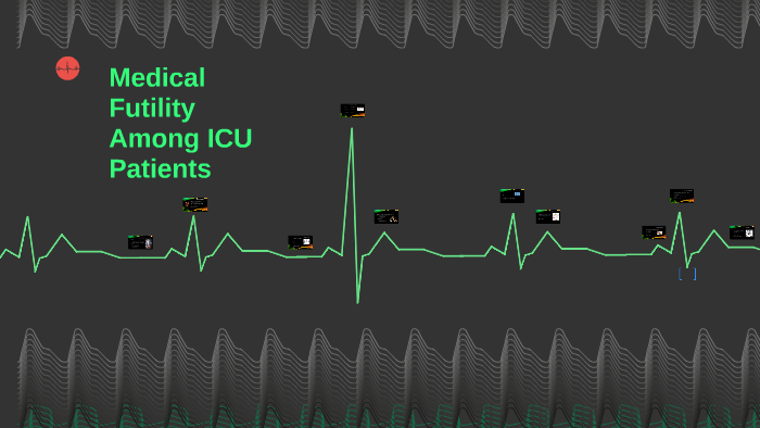 Medical Futility Among ICU Patients by Lisa Markiewicz on Prezi
