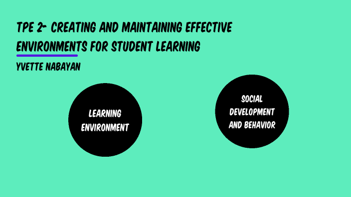 TPE 2- Creating and Maintaining Effective Environments for Student ...