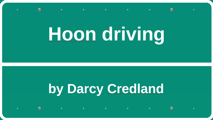 Hoon driving by Darcy Credland on Prezi