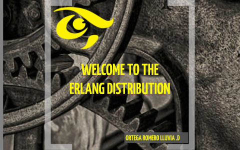 DISTRIBUCION ERLANG by Lluvia ortega on Prezi