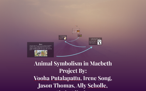 Animal Symbolism in Macbeth by v sp on Prezi