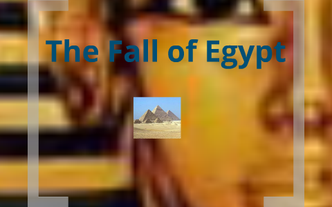 The Fall of Egypt by History Master on Prezi