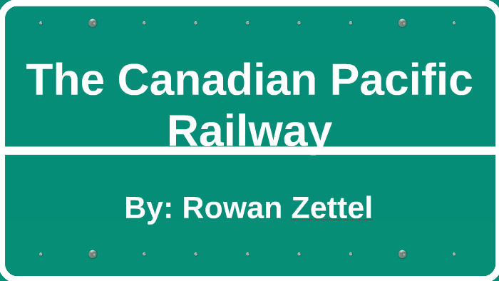 The Canadian Pacific Railway by Hi HI on Prezi