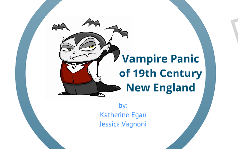 19th Century Vampire Panic of New England by Katherine Egan on Prezi