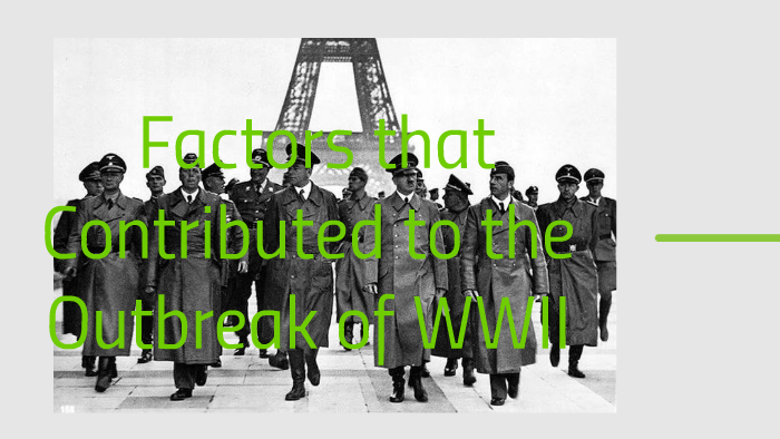 Factors that Contributed to the Outbreak of WWII. by Katie Alonzo on Prezi
