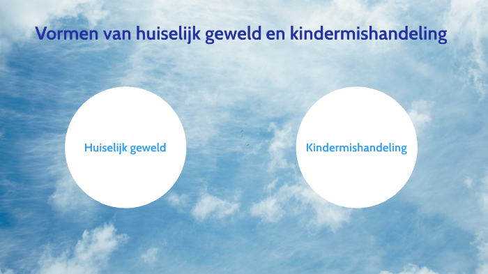 Vormen van huiselijk geweld en kindermishandeling by Melissa Stam on Prezi