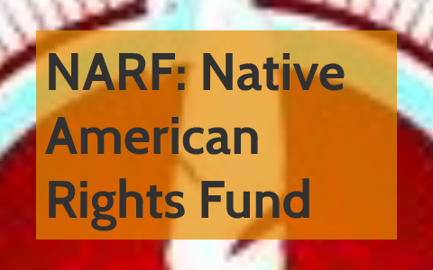 NARF: Native American Rights Fun by Jonathon James on Prezi