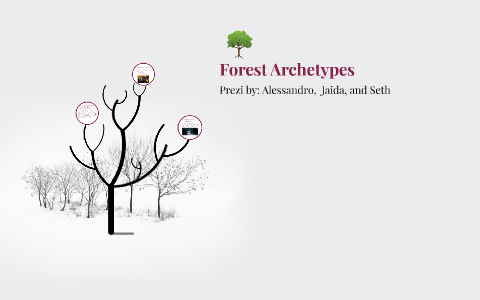 Forest Archetypes by Alessandro Vasquez on Prezi