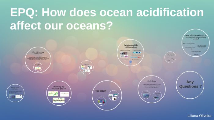 EPQ: How does ocean acidification affect our oceans? by Liliana ...