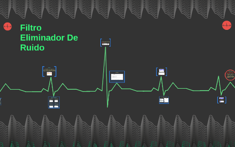 Filtro Eliminador De Ruido by Señales Sistemas on Prezi
