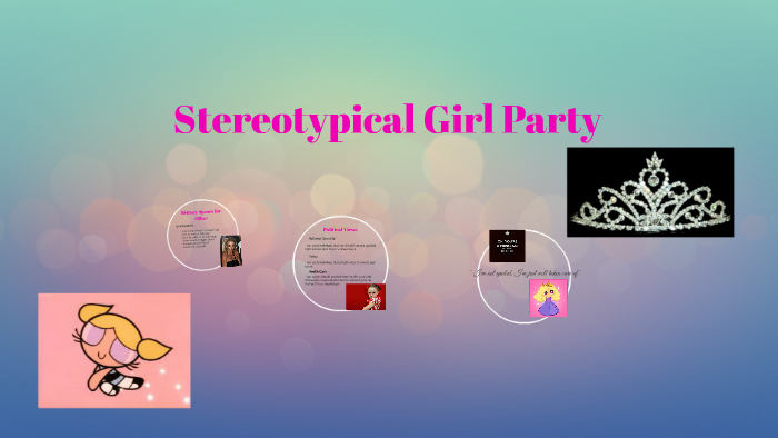 Stereotypical Girl Party by cassidy robison on Prezi