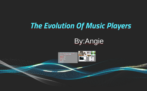The Evolution Of Music Players by angie virgilio on Prezi
