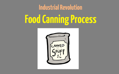 Food Canning Process by Albert Yip on Prezi