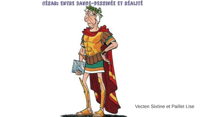 César: entre bande-dessinée et réalité by Sushi sensei on Prezi