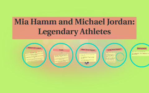 Mia Hamm and Michael Jordan: Legendary Athletes by Bella Kolinski on Prezi