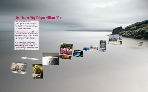 To Helen By Edgar Allan Poe by Brendan wiskow on Prezi