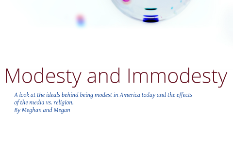 Modesty and Immodesty by Meghan Oesterle on Prezi