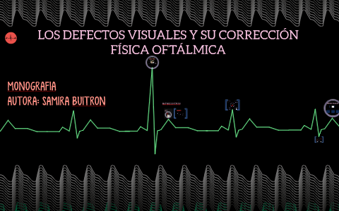 LOS DEFECTOS VISUALES Y SU CORRECCIÓN FÍSICA OFTÁLMICA by tatiana ...