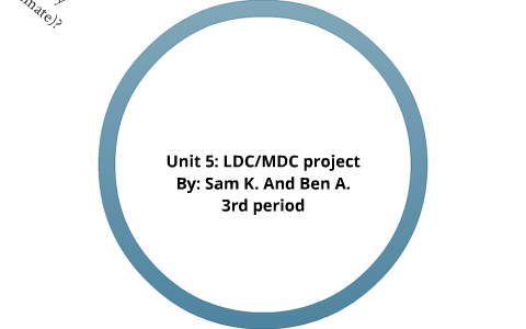 Unit 5: LDC/MDC by Sam Kapten on Prezi