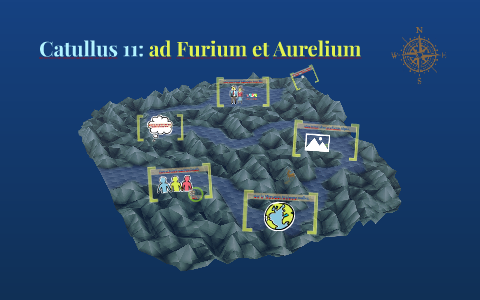 Catullus 11: ad Furium et Aurelium by Sierra Melton on Prezi