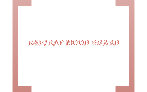 R&B/RAP MOOD BOARD by krystal sonni-ali on Prezi