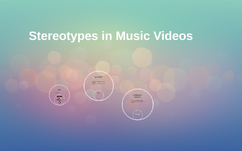 Stereotypes in Music Videos by Kim Miller on Prezi