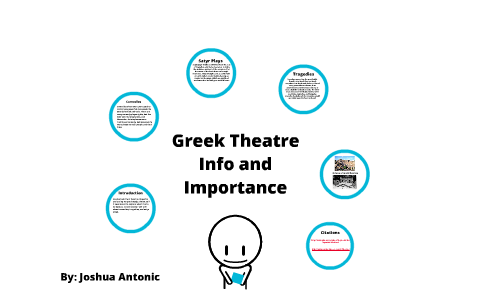 Greek Theatre Information and Importance by Joshua Antonic on Prezi