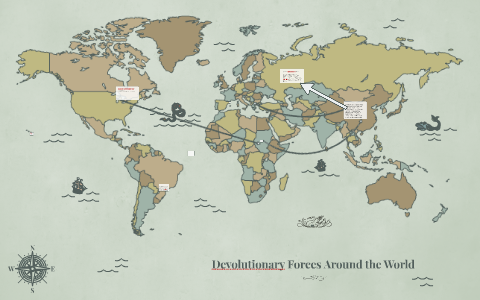 Devolutionary Forces Around the World by colby price on Prezi