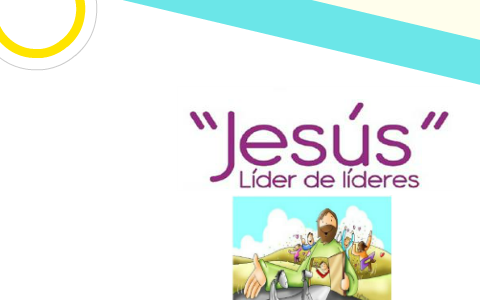 Jesús el líder perfecto by Ma Gabriela Chiriboga on Prezi