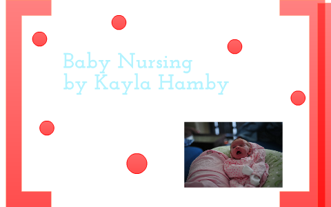 baby nurses by kayla hamby on Prezi